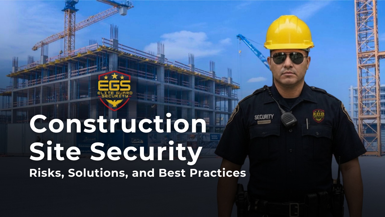 Construction Site Tips & Protection | Elite Guard Security